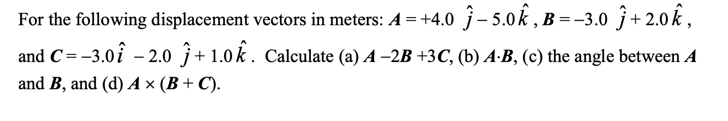 Solved For the following displacement vectors in meters: | Chegg.com