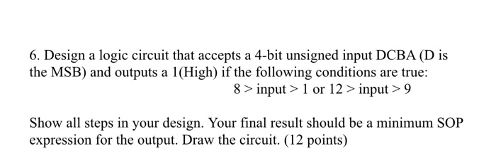 Solved 6 Design A Logic Circuit That Accepts A 4 Bit 