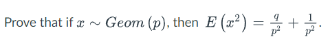 Solved Prove that if x∼Geom(p), then E(x2)=p2q+p21. | Chegg.com