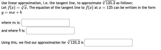 Solved Use linear approximation, i.e. the tangent line, to | Chegg.com