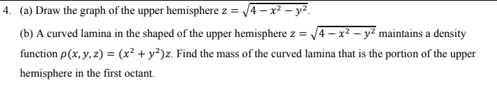 Solved 4. (a) Draw the graph of the upper hemisphere z = 14 | Chegg.com