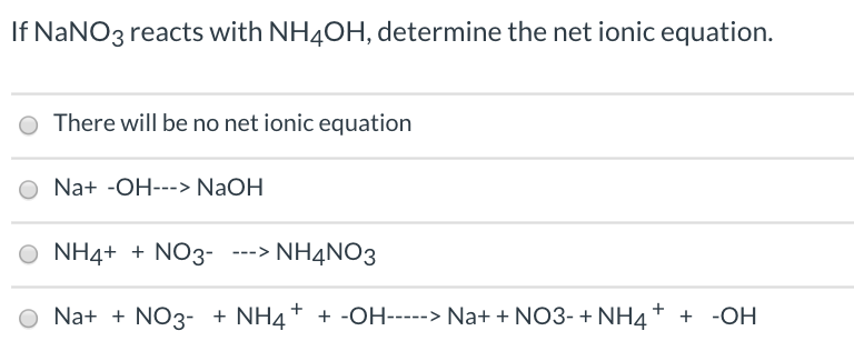 Solved If NaNO3 reacts with NH4OH, determine the net ionic | Chegg.com