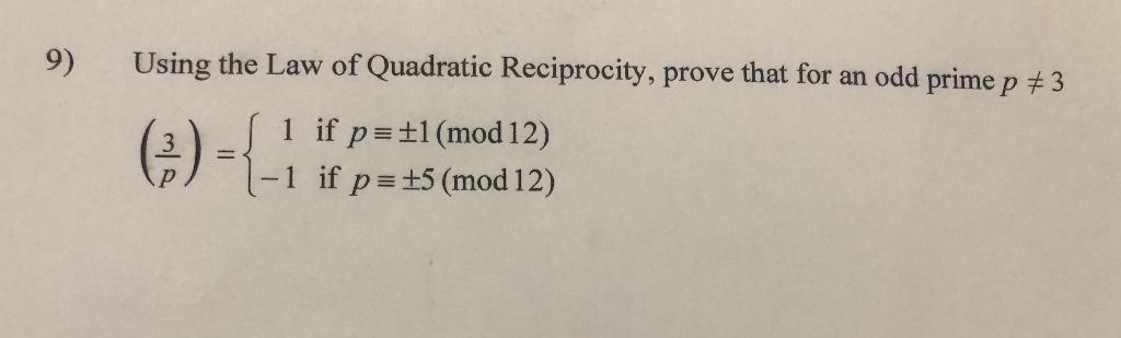 Solved 9) Using the Law of Quadratic Reciprocity, prove that | Chegg.com