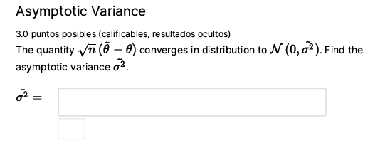 Solved Asymptotic Variance 3.0 puntos posibles | Chegg.com