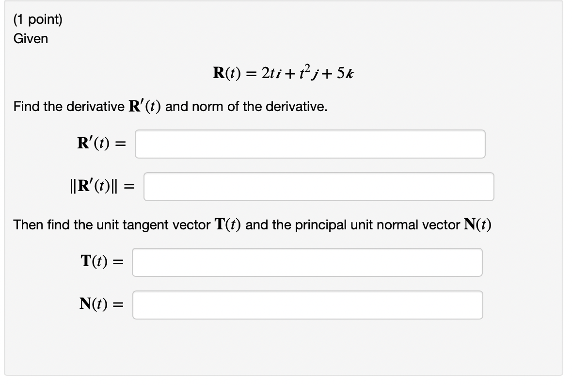 Solved (1 point) Given R(t) = 2ti+t²j+5k Find the derivative | Chegg.com