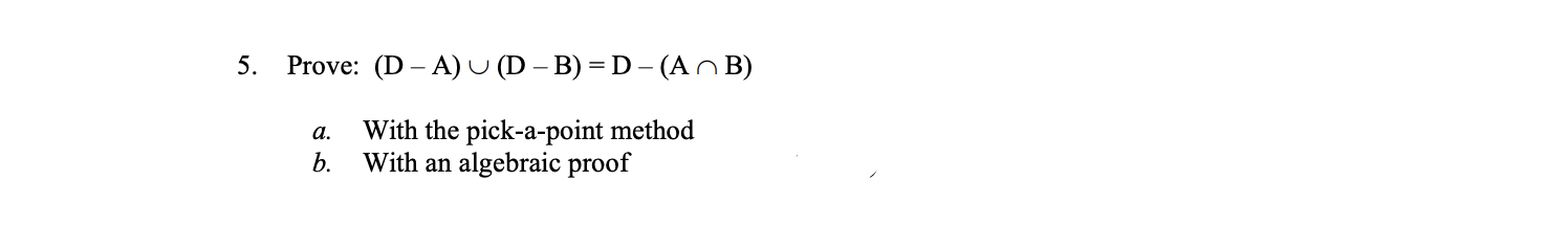 Solved 5. Prove: (D−A)∪(D−B)=D−(A∩B) a. With the | Chegg.com