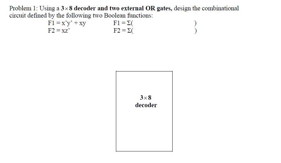 Solved Problem 1: Using a 3x 8 decoder and two external OR | Chegg.com
