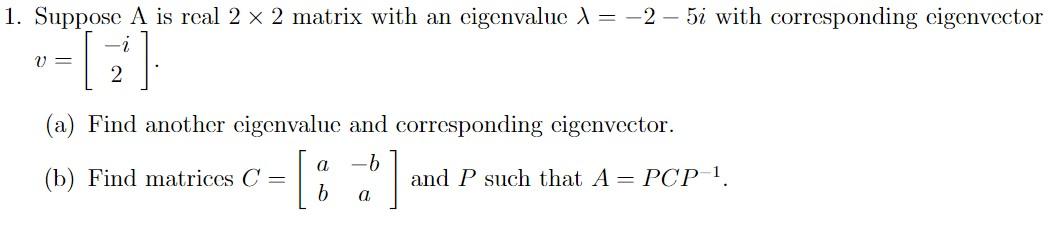 Solved 1. Suppose A is real 2 x 2 matrix with an eigenvalue | Chegg.com