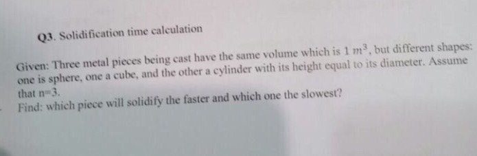 Solved Q3. Solidification time calculation Given: Three | Chegg.com