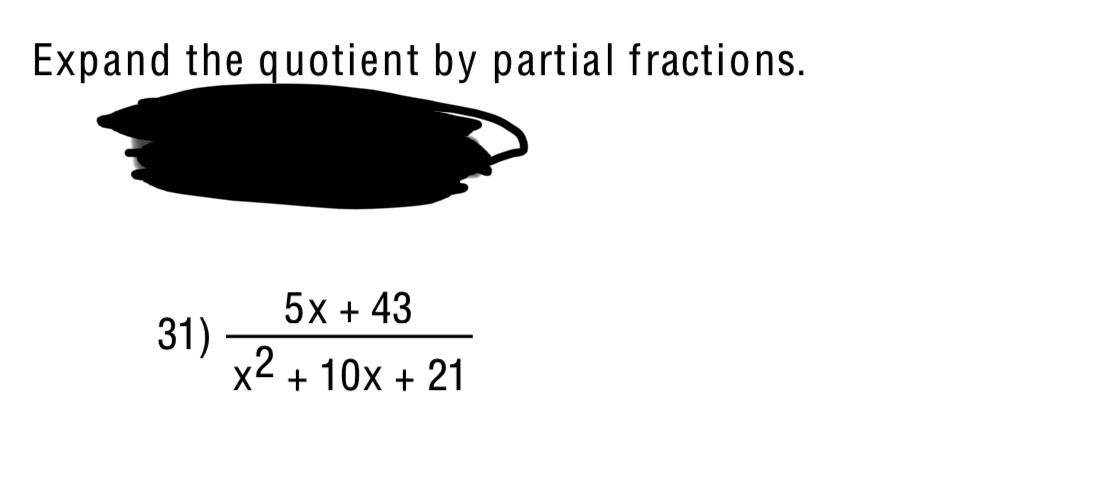 Solved Expand the quotient by partial fractions. 31) | Chegg.com