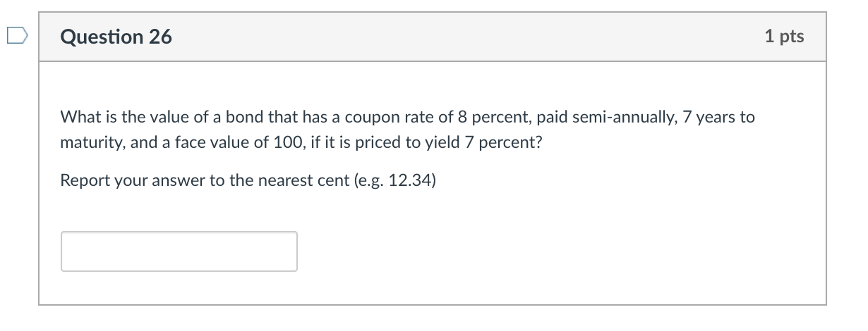Solved D Question 26 1 pts What is the value of a bond that | Chegg.com