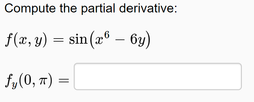 Solved Compute the partial derivative: f(x,y)=sin(x6−6y) | Chegg.com