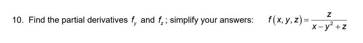 Solved 10. Find the partial derivatives fy and fz; simplify | Chegg.com