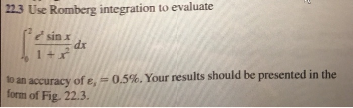 Solved 23 Use Romberg integration to evaluate e sin x 1 t ax | Chegg.com
