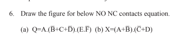 Solved 6. Draw the figure for below NO NC contacts equation. | Chegg.com