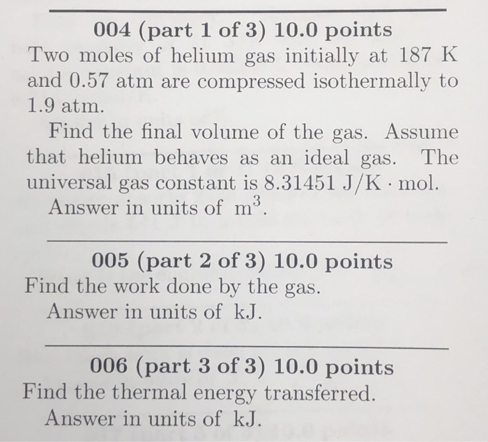 Solved 004 (part 1 of 3) 10.0 points Two moles of helium gas | Chegg.com
