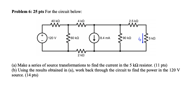 Solved Problem 6: 25 pts For the circuit below: 40 ΚΩ 4 ΚΩ | Chegg.com