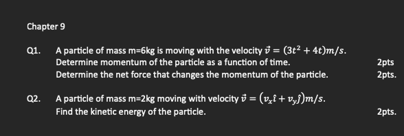 Solved Q1. A particle of mass m=6 kg is moving with the | Chegg.com