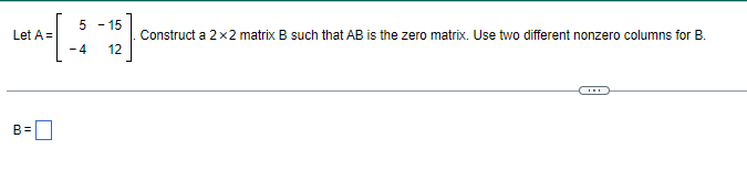 Solved Let A=[5−4−1512]. Construct a 2×2 matrix B such that | Chegg.com