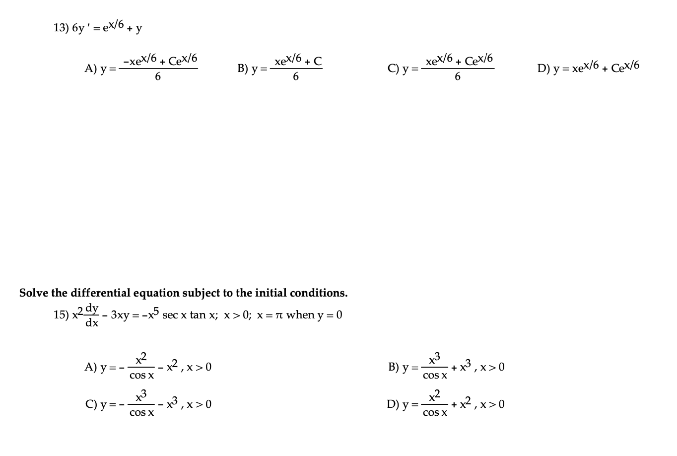 Solved 13) 6y′=ex/6+y A) y=6−xex/6+Cex/6 B) y=6xex/6+C C) | Chegg.com