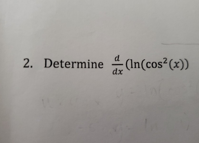 Solved d n(cos2(x) 2. Determine dx | Chegg.com