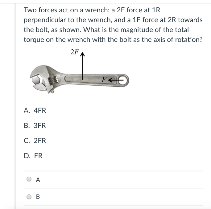 Solved Two forces act on a wrench: a 2F force at 1R | Chegg.com