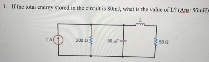 Solved 1. If the total energy stored in the circuit is 80mJ, | Chegg.com