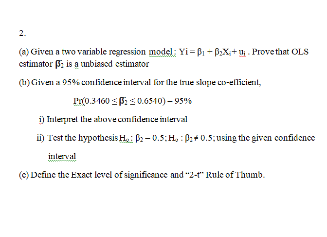 Solved 2. (a) Given a two variable regression model: Yi=B1 + | Chegg.com