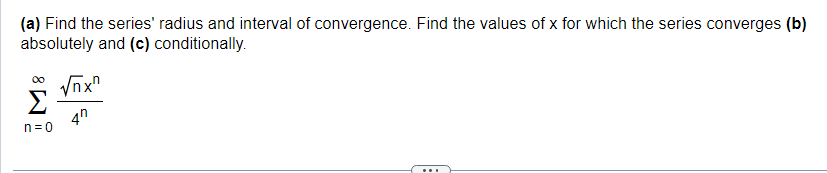 Solved (a) Find the series' radius and interval of | Chegg.com