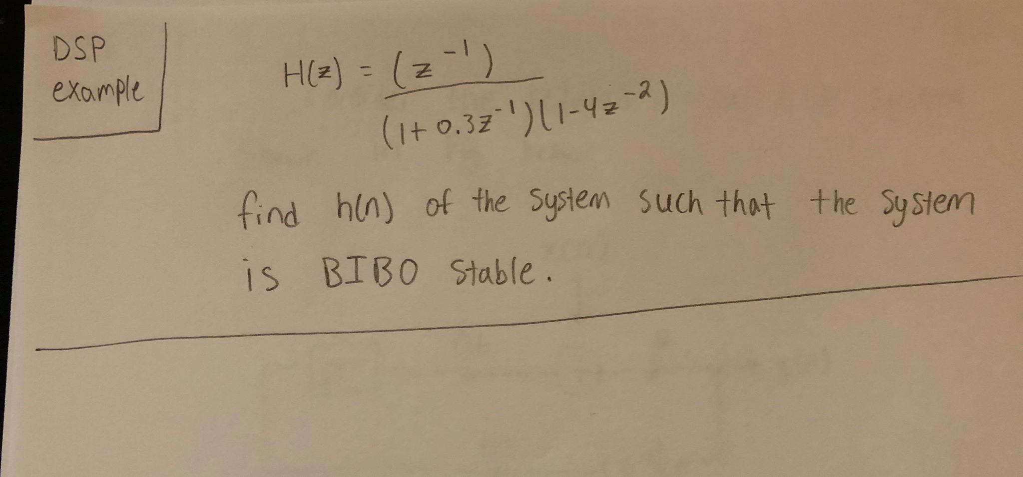 Solved BSP example H(z) - (Z-') (1+0.32") (1-42-2) find hen) | Chegg.com
