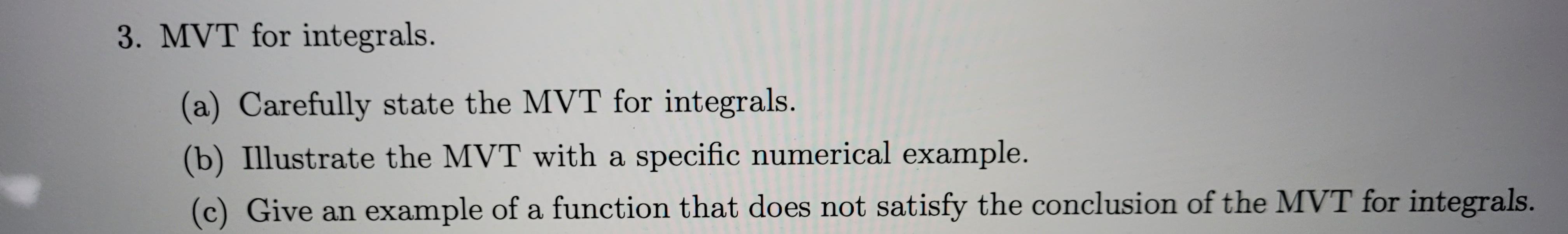Solved 3. MVT for integrals. (a) Carefully state the MVT for | Chegg.com