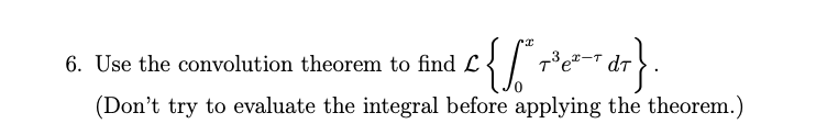 Solved 6. Use the convolution theorem to find L c{ /*+-+ d} | Chegg.com