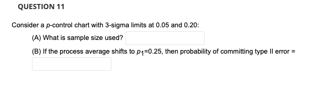 Solved QUESTION 11 Consider a p-control chart with 3-sigma | Chegg.com