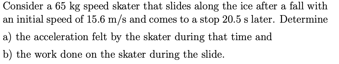 Solved a Consider a 65 kg speed skater that slides along the | Chegg.com