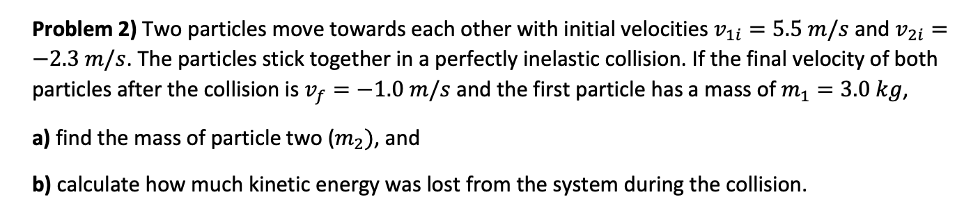 Problem 2) Two particles move towards each other with | Chegg.com