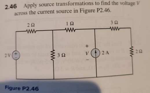 Solved 2.46 Apply source transformations to find the voltage | Chegg.com Solved 2.46 Apply source transformations to find the voltage | Chegg.com