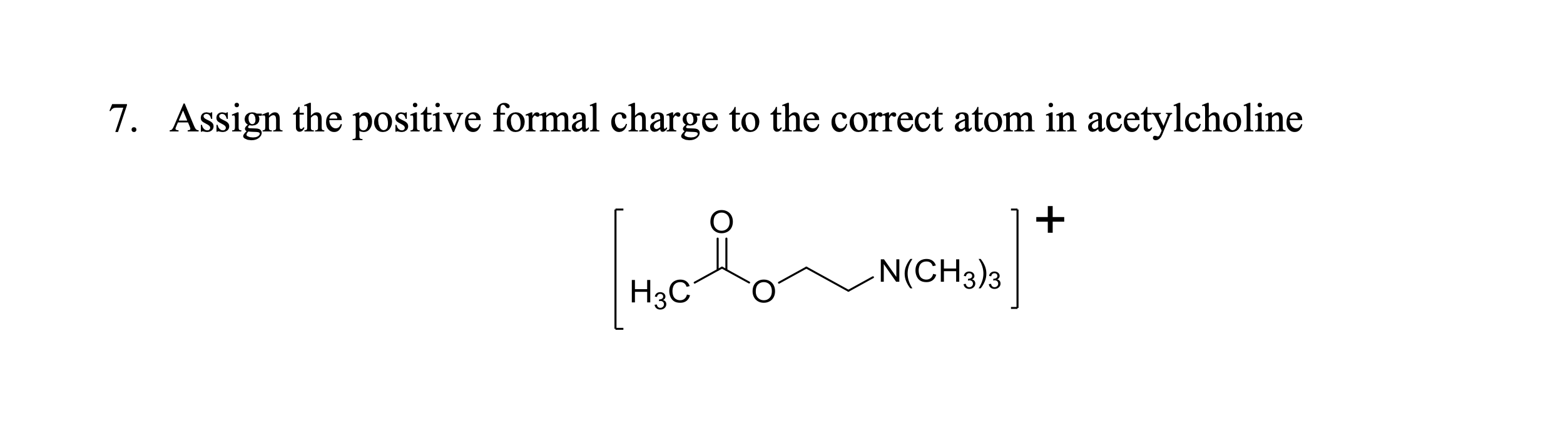 Solved 7. Assign the positive formal charge to the correct | Chegg.com