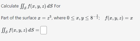 Solved Calculate ∬Sf(x,y,z)dS For Part of the surface x=z3, | Chegg.com
