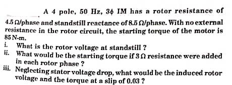 Solved A 4 pole, 50 Hz, 36 IM has a rotor resistance of 4.5 | Chegg.com