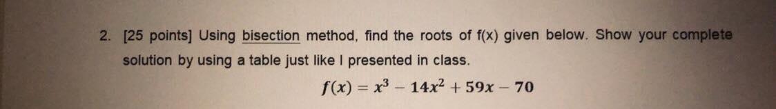 Solved 2. [25 points] Using bisection method, find the roots | Chegg.com