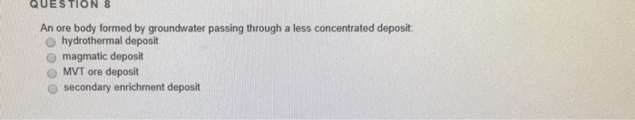 Solved QUESTION An ore body formed by groundwater passing | Chegg.com