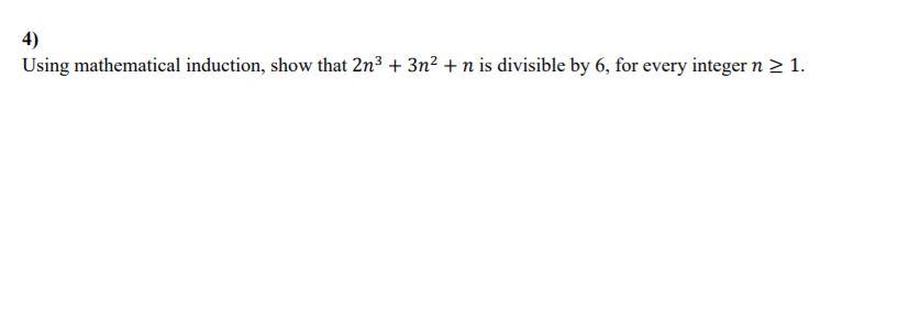 Solved 4) Using mathematical induction, show that 2n3 + 3n2 | Chegg.com