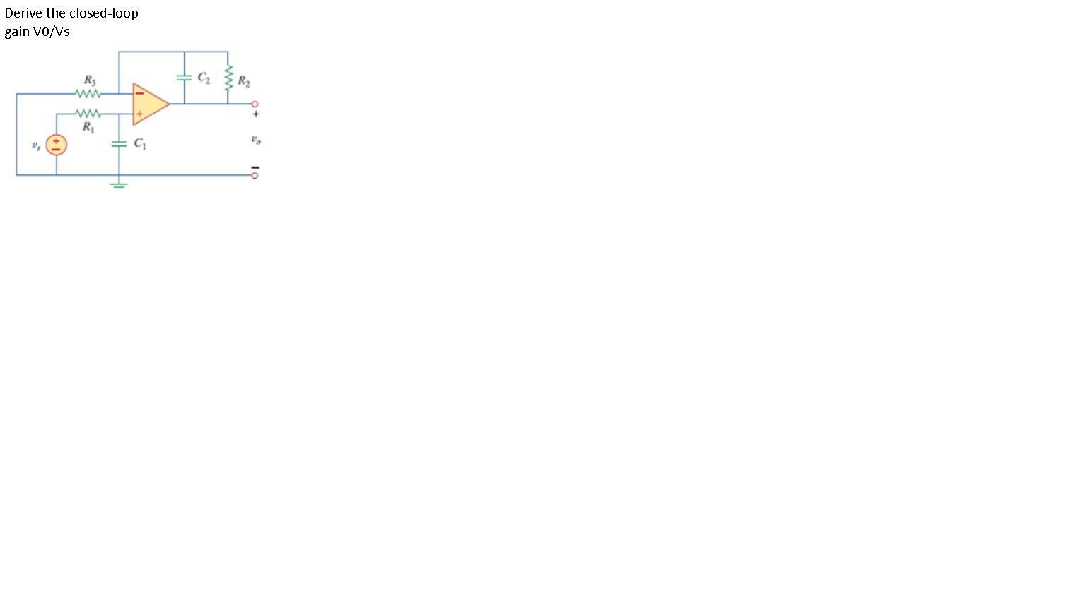 Solved Derive the closed-loop gain VO/VS RE C2 R2 - R HE C | Chegg.com