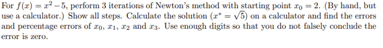 Solved For f(x)=x2−5, perform 3 iterations of Newton's | Chegg.com