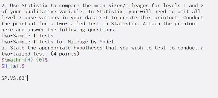 Solved 2. Use Statistix to compare the mean sizes/mileages | Chegg.com