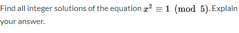 Solved Find all integer solutions of the equation x2 = 1 | Chegg.com