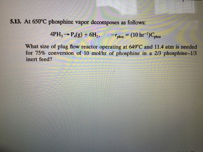Solved 5.13. At 650°C phosphine vapor decomposes as follows: | Chegg.com