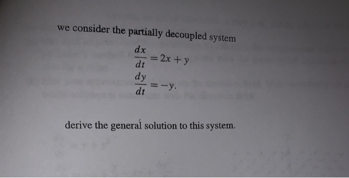 Solved we consider the partially decoupled system dx dt dy | Chegg.com