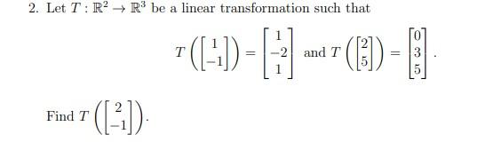 Solved 2. Let T: R2 R3 be a linear transformation such that | Chegg.com