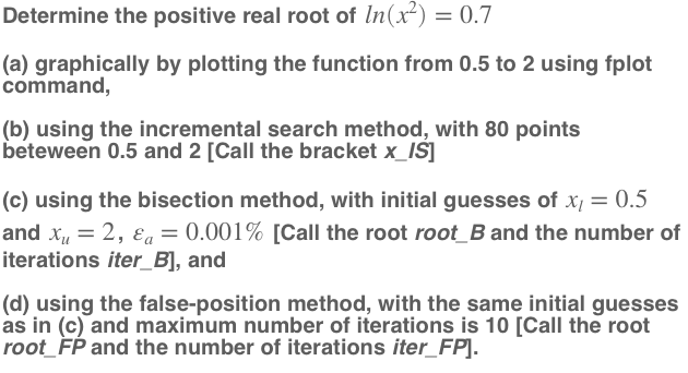 Solved Determine the positive real root of In(x²) = 0.7 (a) | Chegg.com